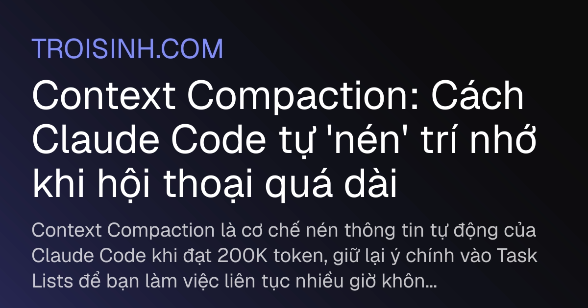 Context Compaction: Cách Claude Code tự 'nén' trí nhớ khi hội thoại quá ...